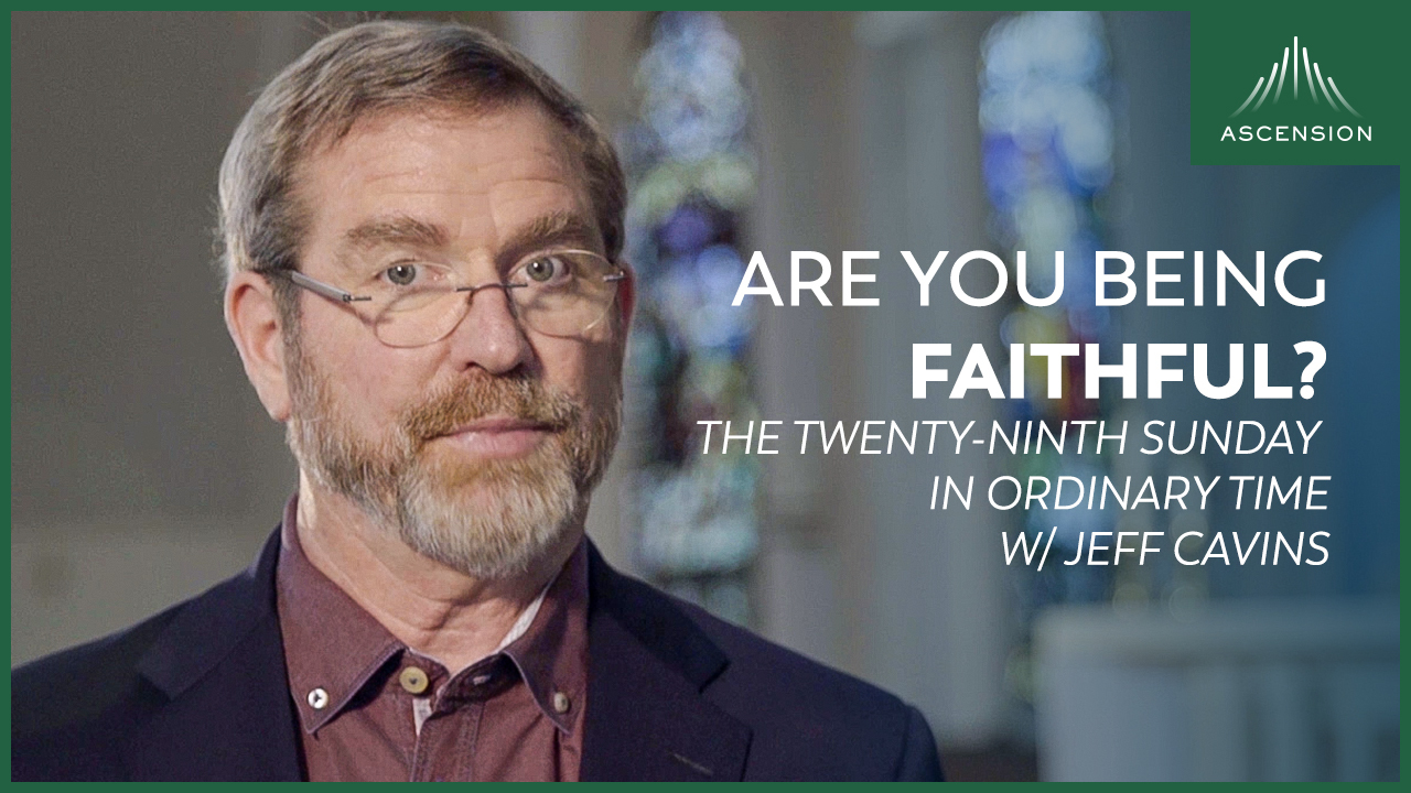 Twenty-ninth Sunday in Ordinary Time - Ascension Press Media Twenty-ninth Sunday in Ordinary Time - Ascension Press Media